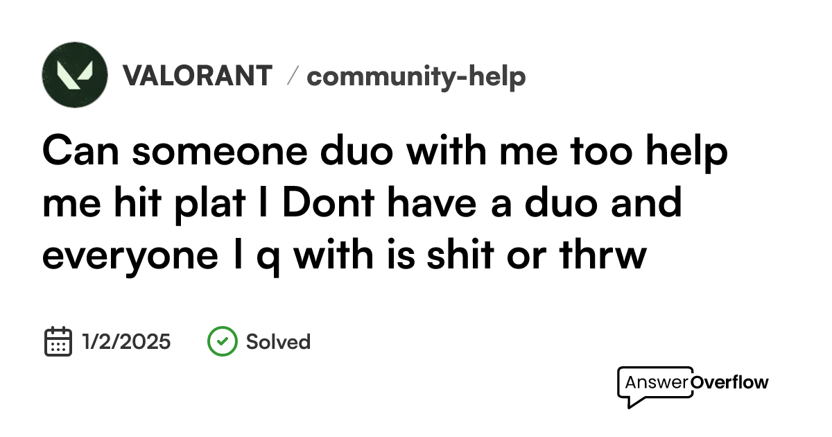 Can someone duo with me too help me hit plat I Dont have a duo and ...