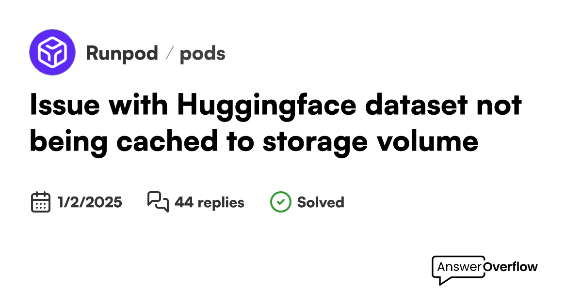 Issue with Huggingface dataset not being cached to storage volume - Runpod