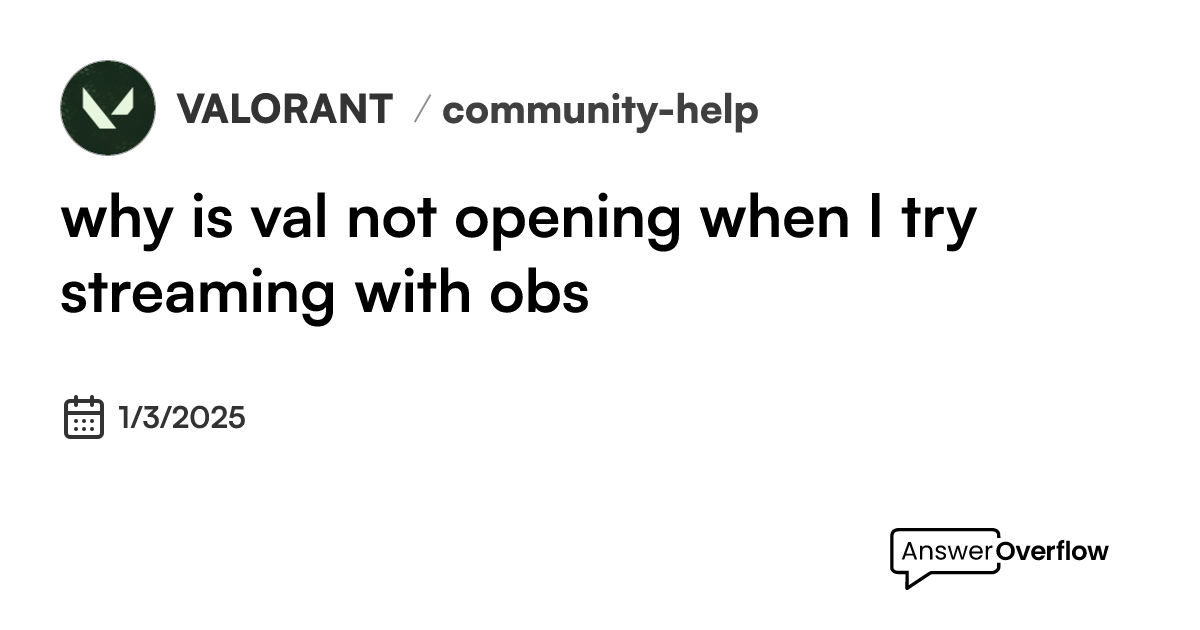 why is val not opening when I try streaming with obs?? - VALORANT