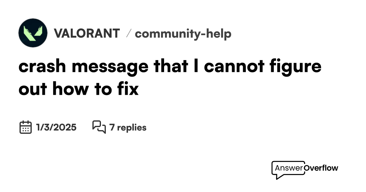 crash message that I cannot figure out how to fix. - VALORANT