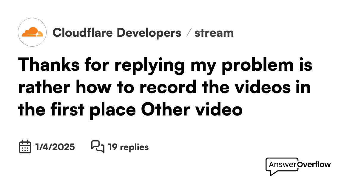 Thanks for replying, my problem is rather how to record the videos in the first place. Other ...