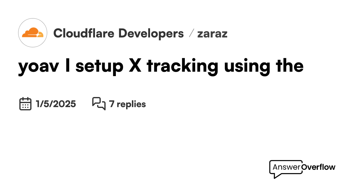 @yo'av I setup X tracking using the - Cloudflare Developers