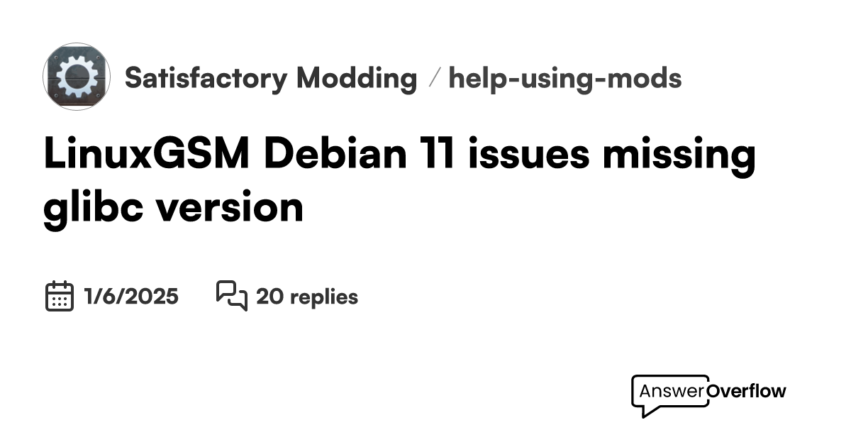 LinuxGSM + Debian 11 issues: missing glibc version - Satisfactory Modding