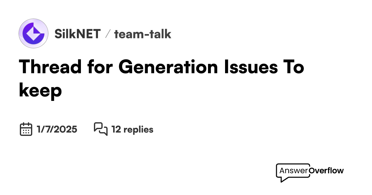 Thread for Generation Issues (To keep - Silk.NET