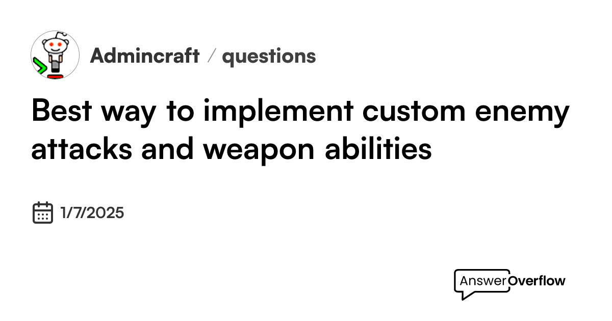 Best way to implement custom enemy attacks and weapon abilities ...