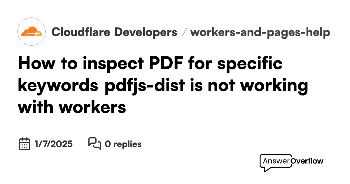 How to inspect PDF for specific keywords ? pdfjs-dist is not working with workers - Cloudflare ...