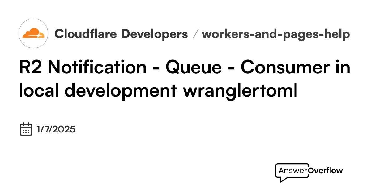 R2 Notification -> Queue -> Consumer in local development (wrangler.toml) - Cloudflare Developers