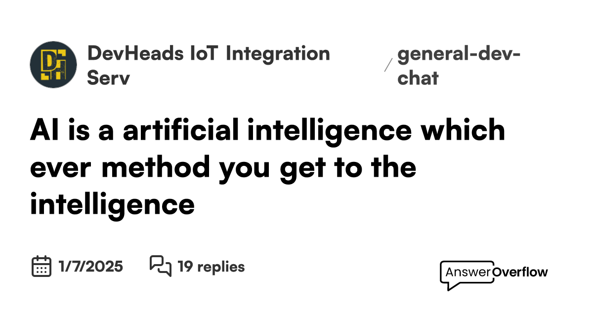 AI is a artificial intelligence, which ever method you get to the intelligence - DevHeads IoT ...