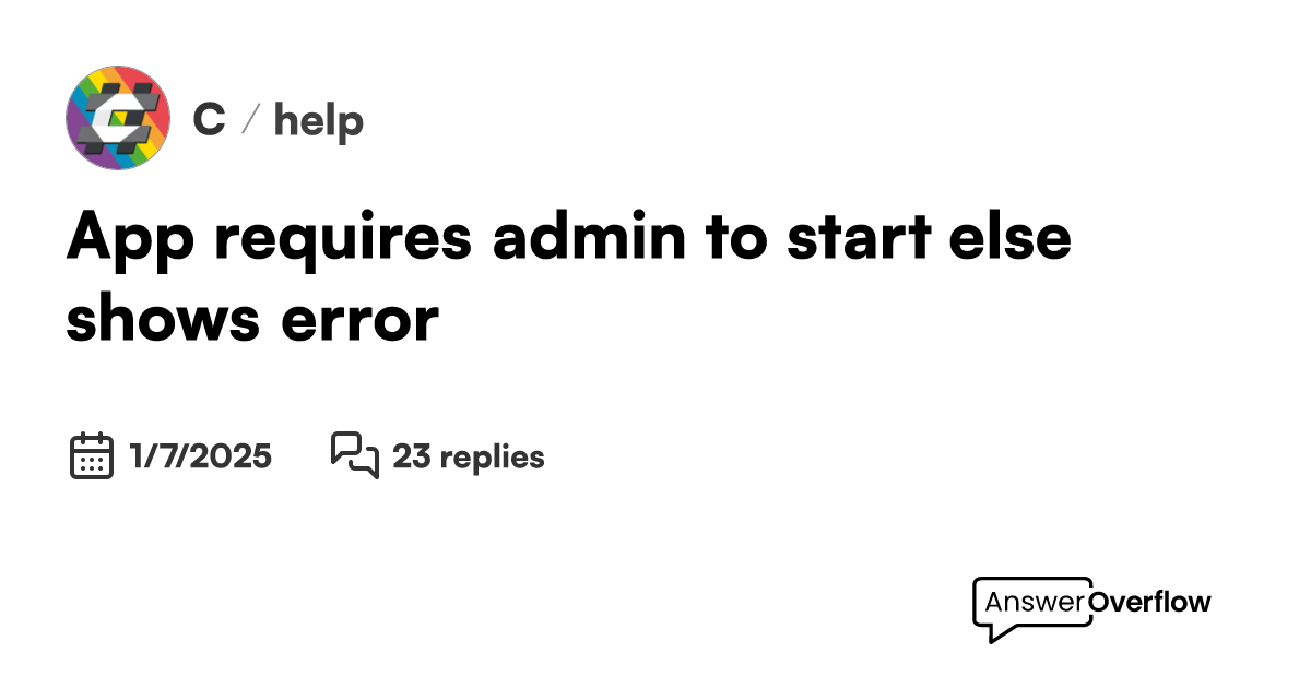 App requires admin to start else shows error - C#