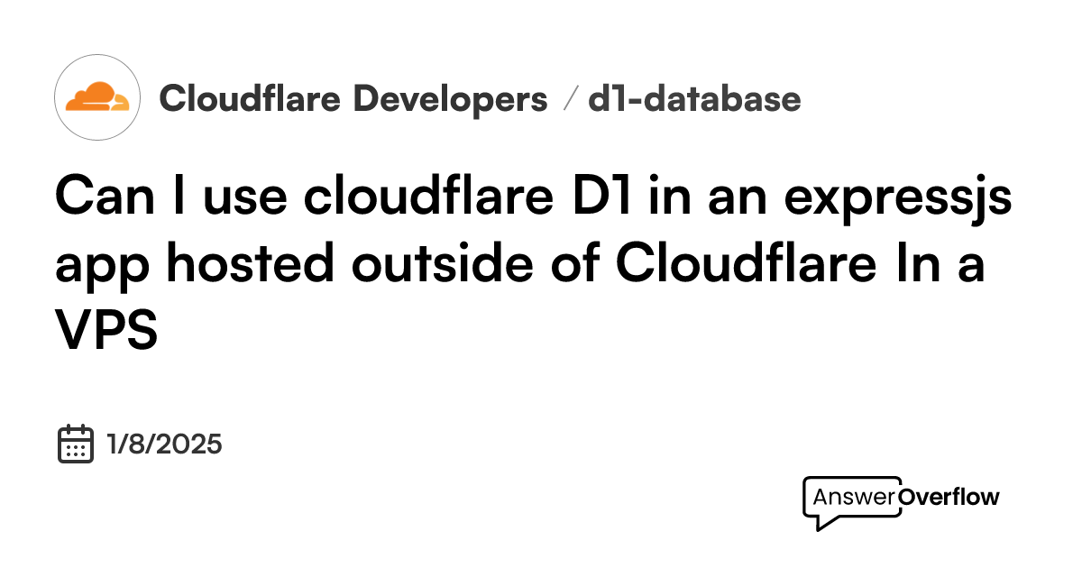 Can I use cloudflare D1 in an express.js app hosted outside of Cloudflare? In a VPS ...