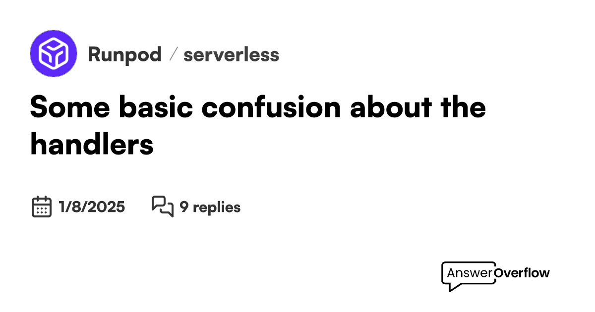 Some basic confusion about the `handlers` - Runpod