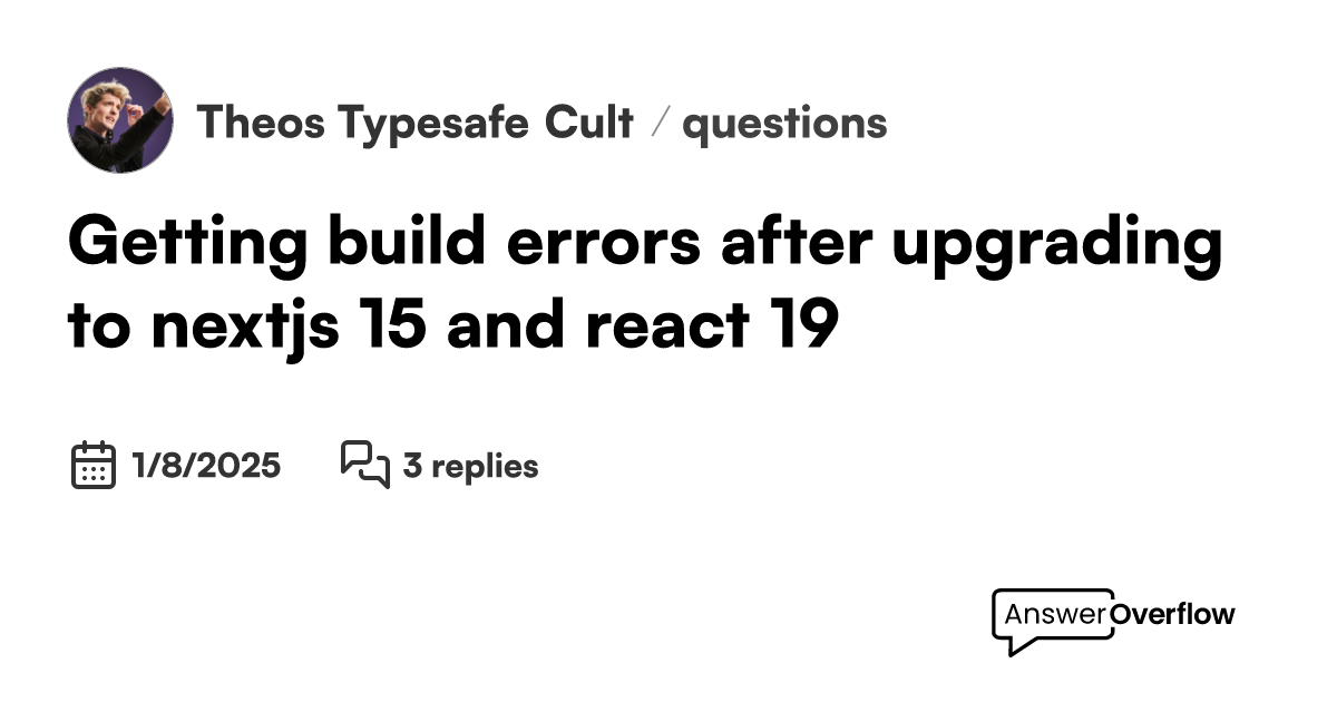 Getting Build Errors After Upgrading To Nextjs 15 And React 19 Theos Typesafe Cult