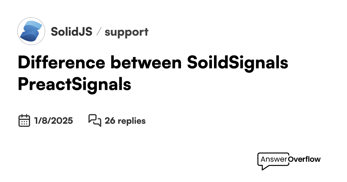 Difference between Soild/Signals & Preact/Signals? - SolidJS