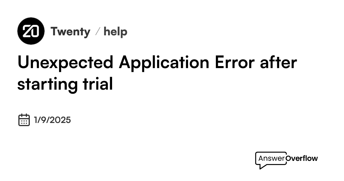 Unexpected Application Error! after starting trial - Twenty