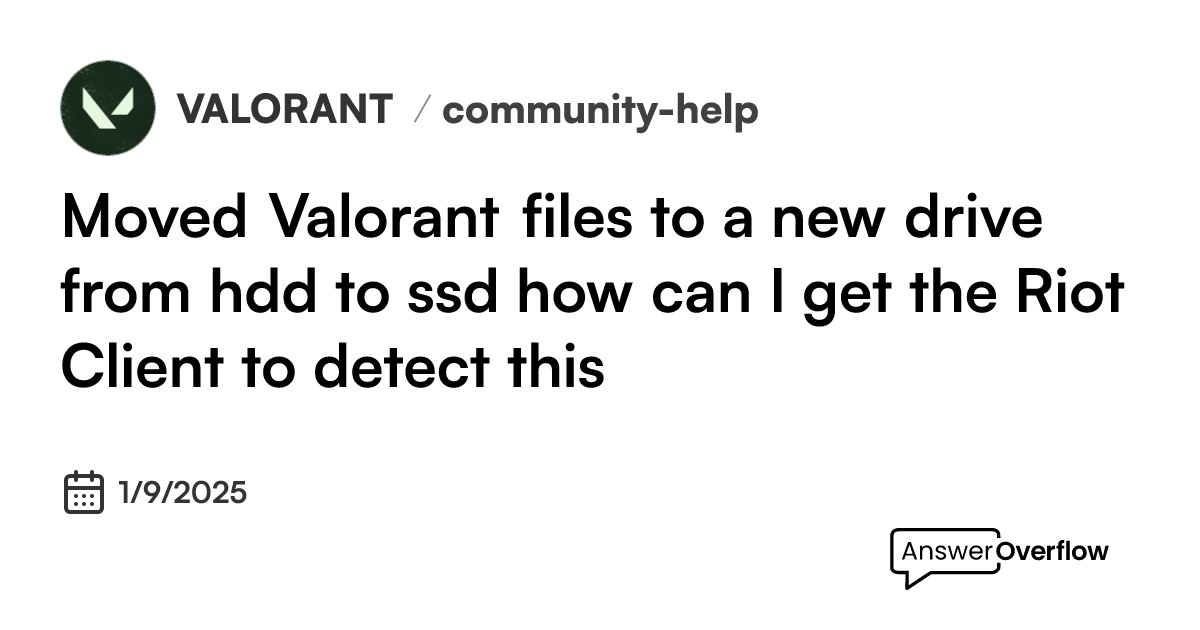 Moved Valorant files to a new drive (from hdd to ssd), how can I get ...