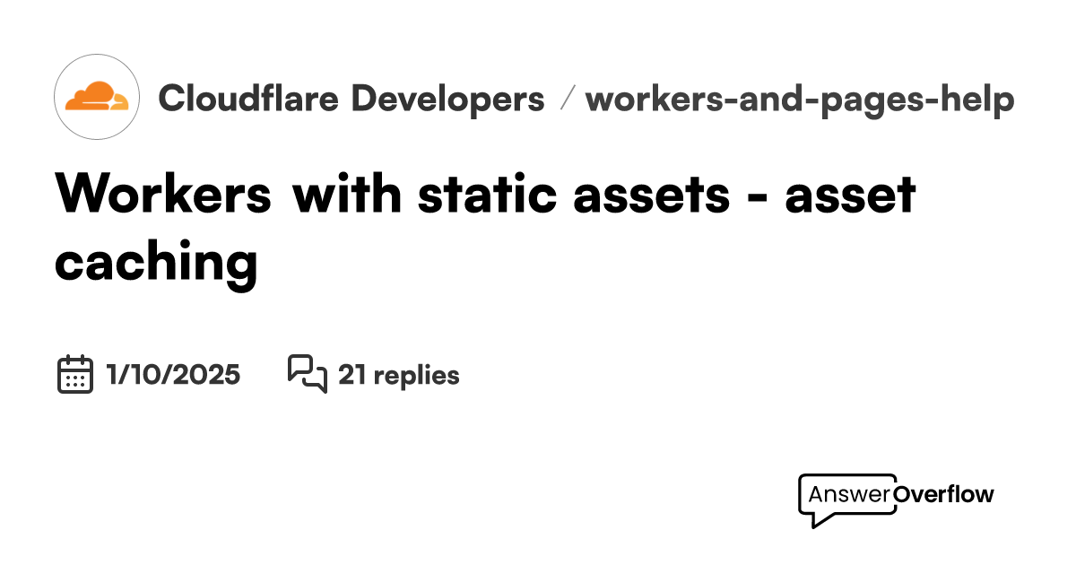 Workers with static assets - asset caching? - Cloudflare Developers