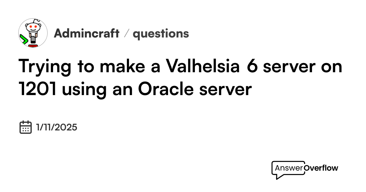 Trying to make a Valhelsia 6 server on 1.20.1 using an Oracle server... - Admincraft