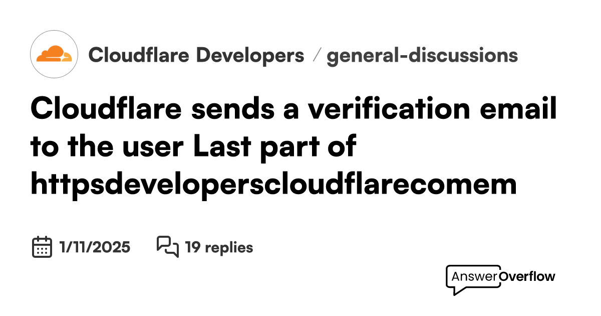 Cloudflare sends a verification email to the user Last part of https://developers.cloudflare.com ...