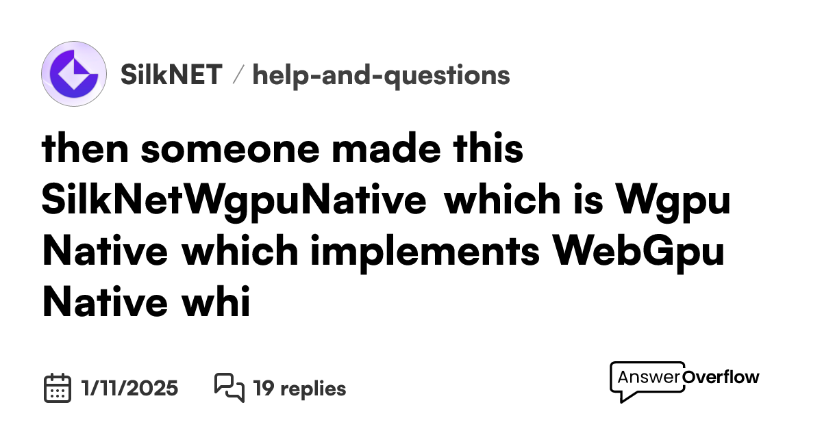 then someone made this Silk.Net.Wgpu.Native which is Wgpu Native which ...