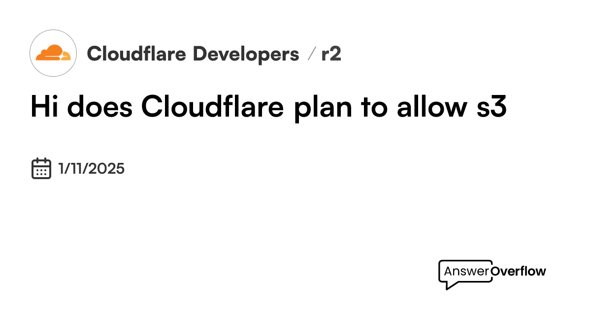 Hi, does Cloudflare plan to allow s3 - Cloudflare Developers