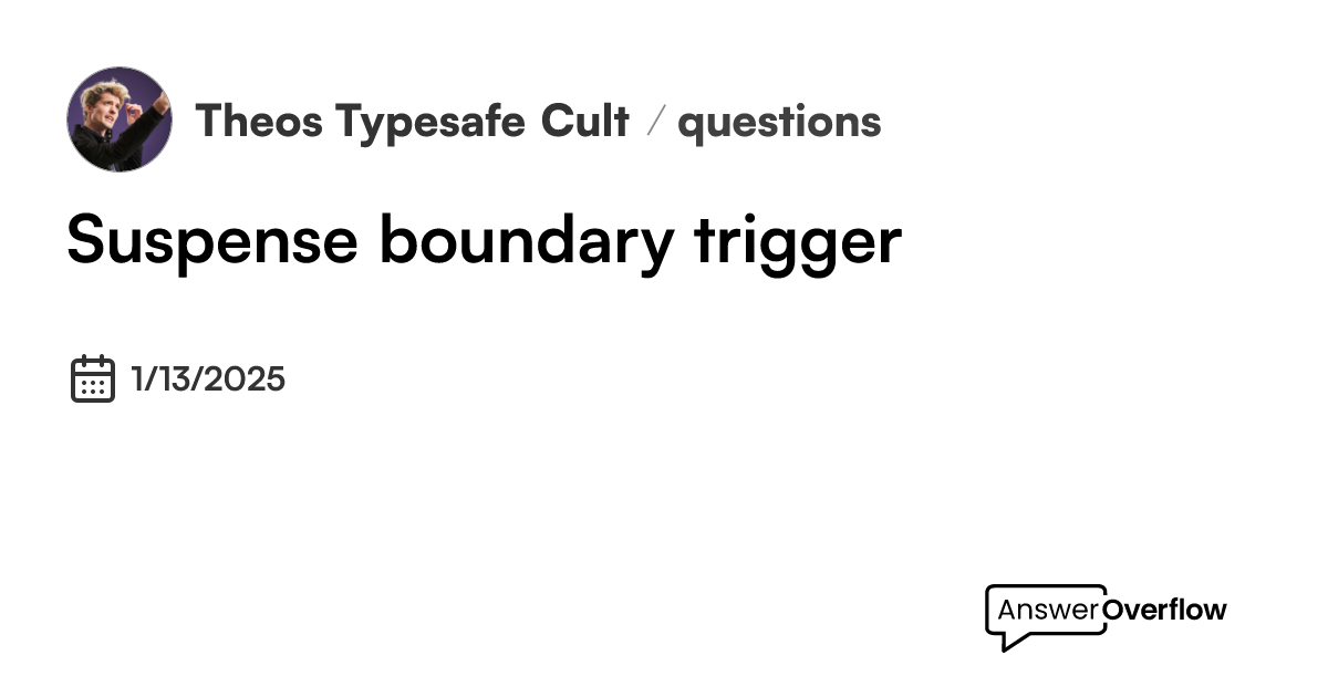 Suspense boundary trigger - Theo's Typesafe Cult