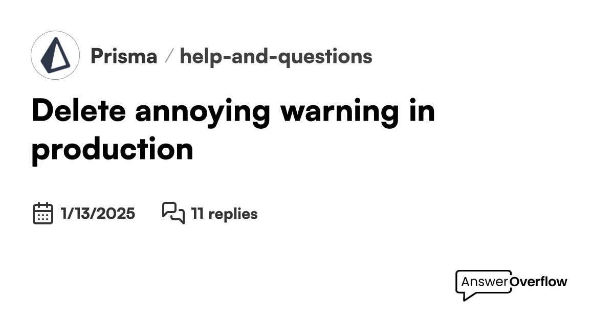 Delete annoying warning in production - Prisma