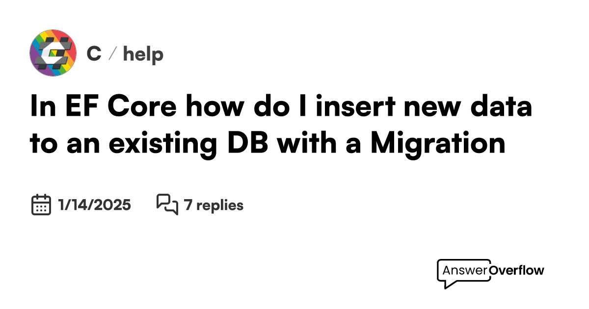 In Ef Core How Do I Insert New Data To An Existing Db With A Migration