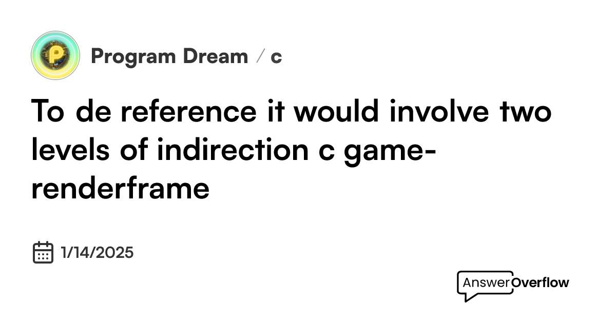 To "de reference" it, would involve two levels of indirection ```c *(game->render_frame ...