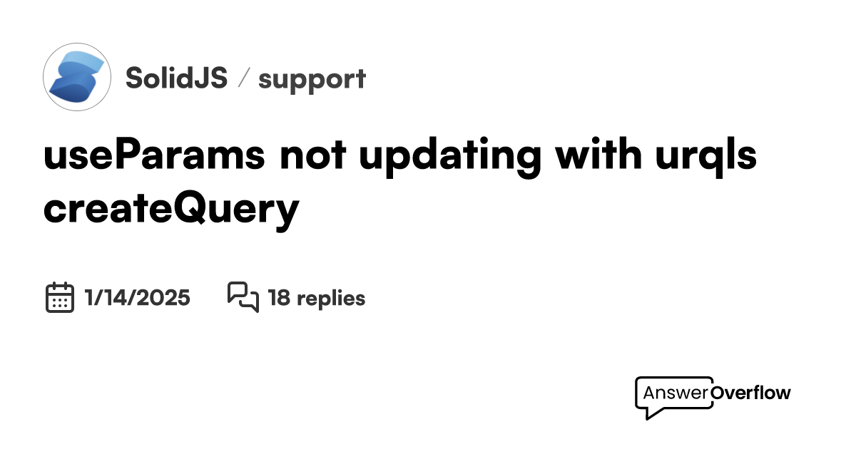 Useparams Not Updating With Urqls Createquery Solidjs