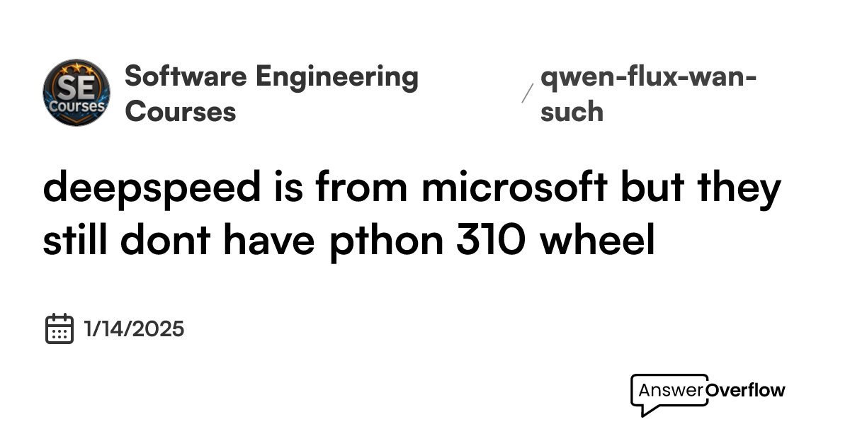 deepspeed is from microsoft but they still dont have pthon 3.10 wheel ...