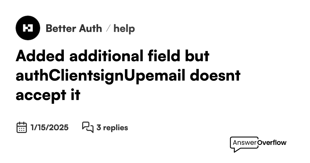 Added Additional Field But Authclientsignupemail Doesnt Accept It Better Auth
