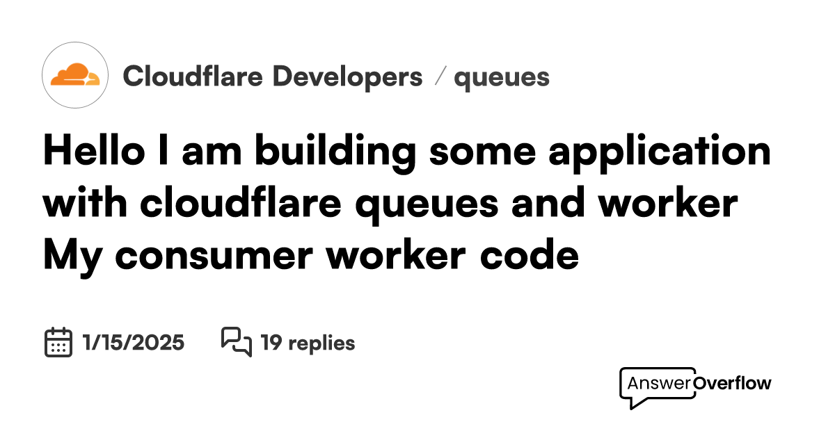 Hello , I am building some application with cloudflare queues and worker . My consumer worker ...