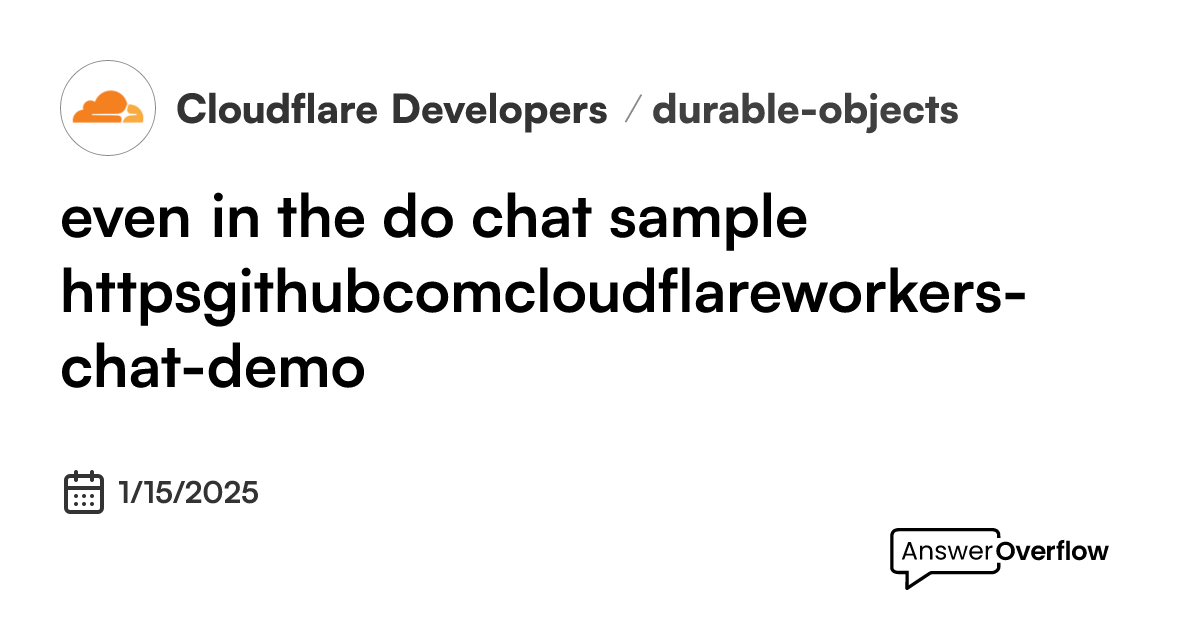 even in the do chat sample? https://github.com/cloudflare/workers-chat-demo - Cloudflare Developers