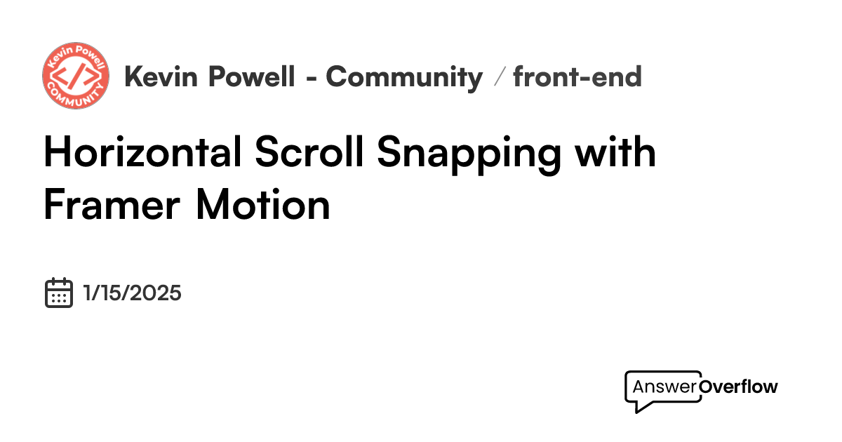 Horizontal Scroll Snapping with Framer Motion - Kevin Powell - Community