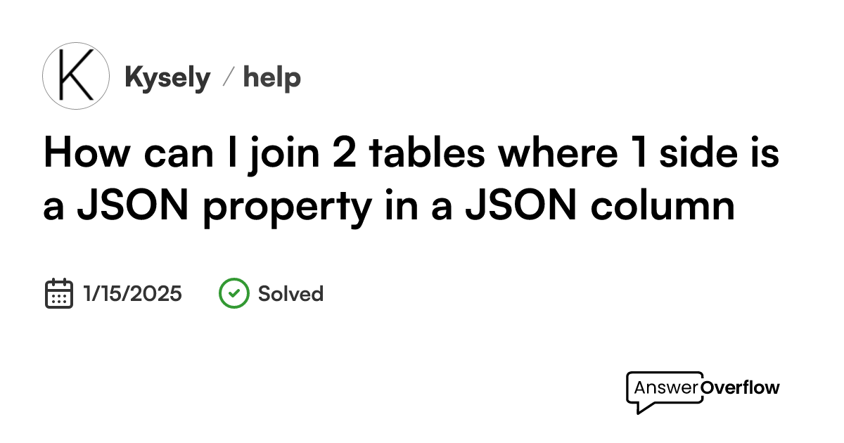 How can I join 2 tables where 1 side is a JSON property in a JSON ...