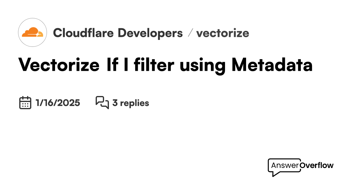 Vectorize If I filter using Metadata - Cloudflare Developers