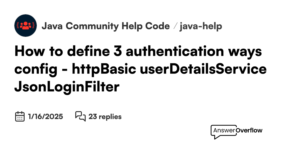 How to define 3 authentication ways config - httpBasic, userDetailsService, JsonLoginFilter ...