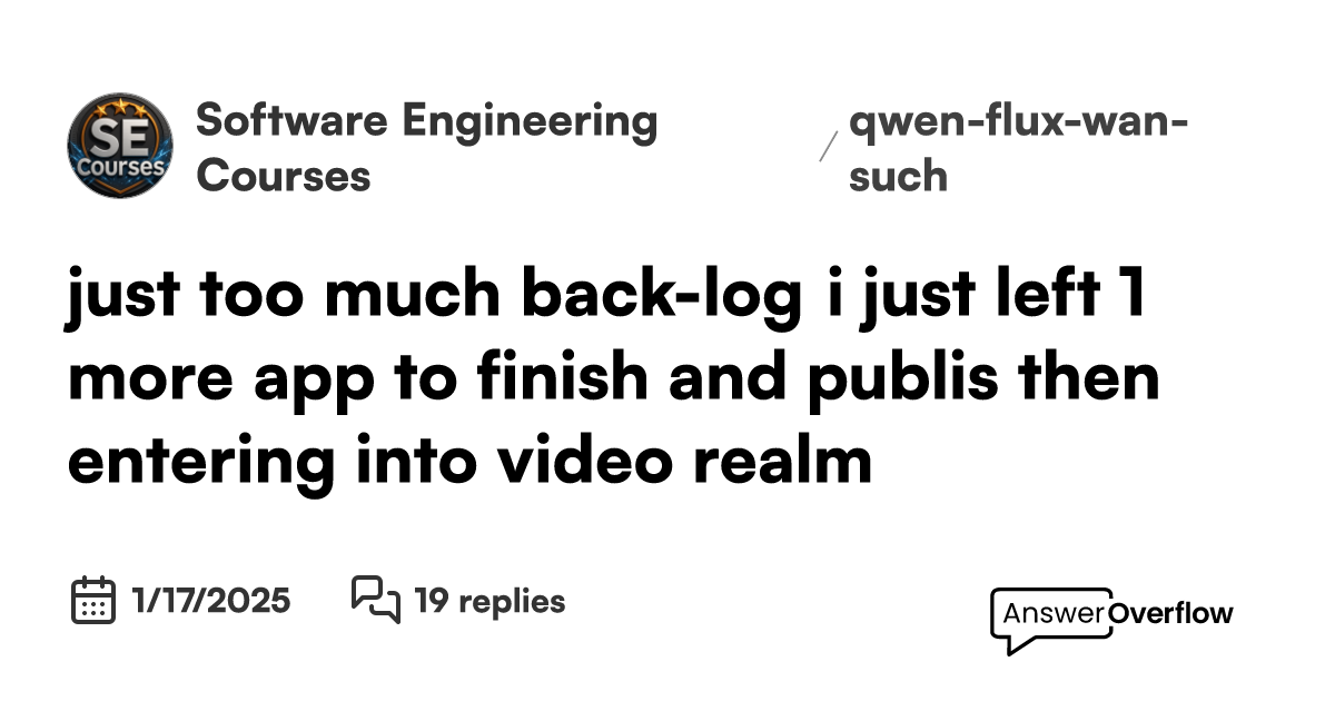 just too much back-log 😄 i just left 1 more app to finish and publis then entering into video ...