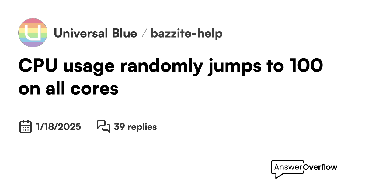 CPU usage randomly jumps to 100% on all cores. - Universal Blue