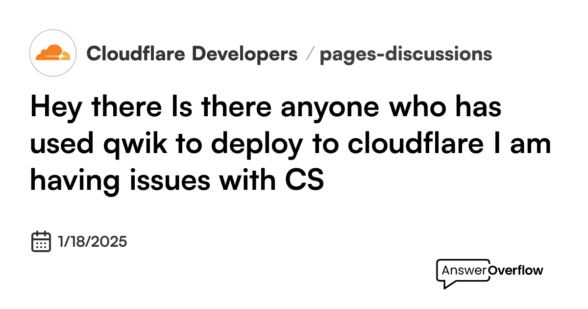 Hey there ! Is there anyone who has used qwik to deploy to cloudflare? I am having issues with ...