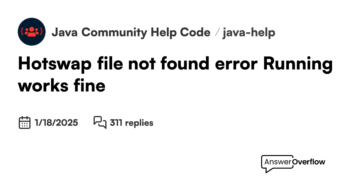 Hotswap file not found error. Running works fine. - Java Community | Help. Code. Learn.
