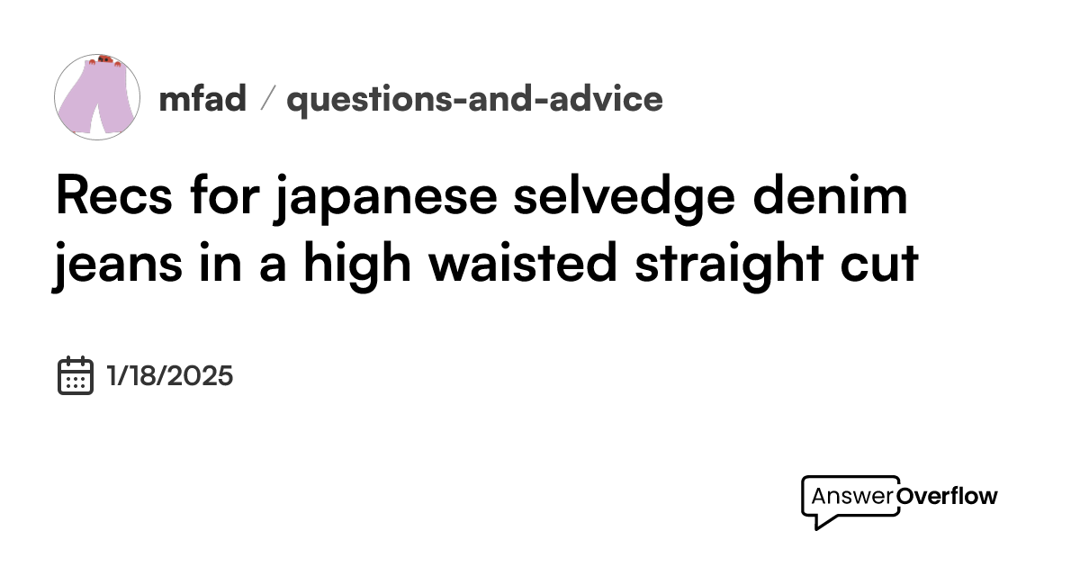 Recs for japanese selvedge denim jeans in a high waisted straight cut ...