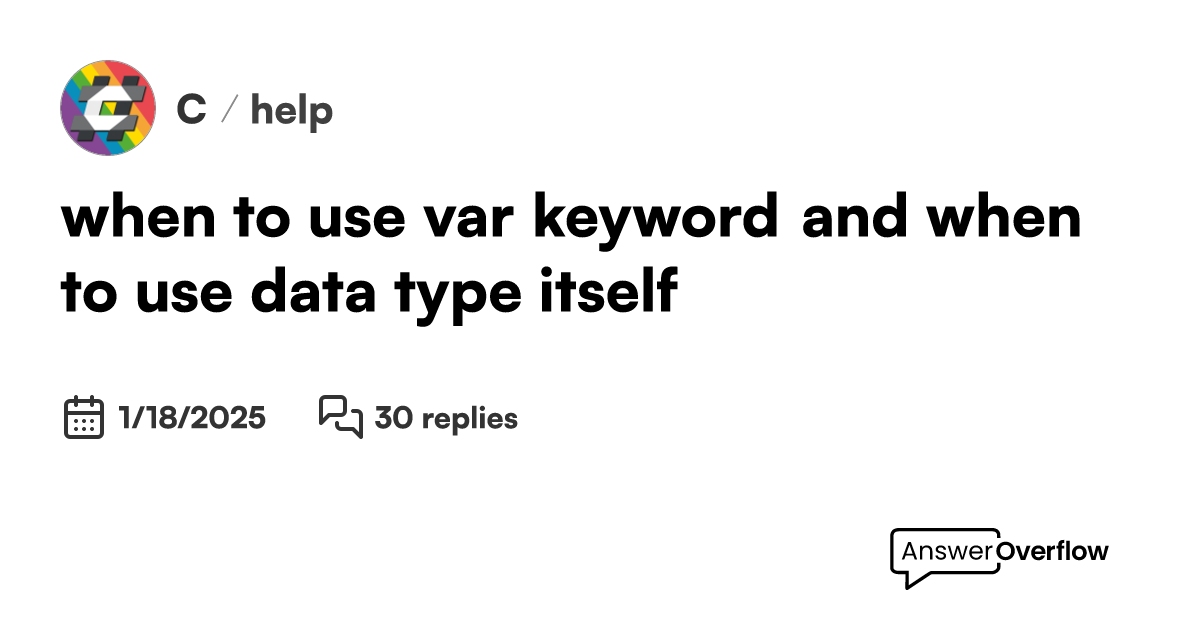 when to use var keyword and when to use data type itself - C#