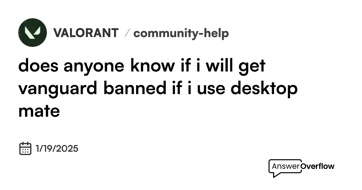 does anyone know if i will get vanguard banned if i use desktop mate ...