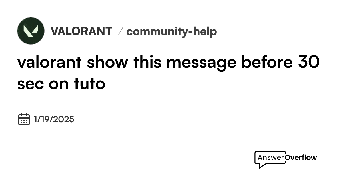 valorant show this message before 30 sec on tuto - VALORANT