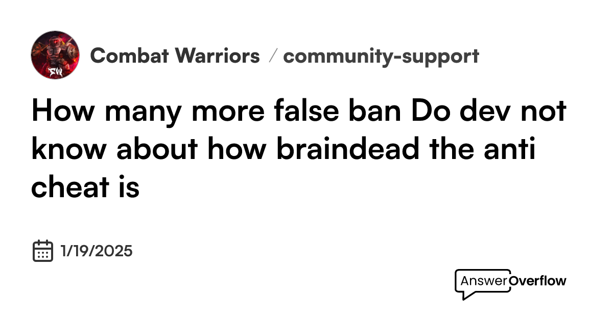 How many more false ban? Do dev not know about how braindead the anti cheat is - Combat Warriors