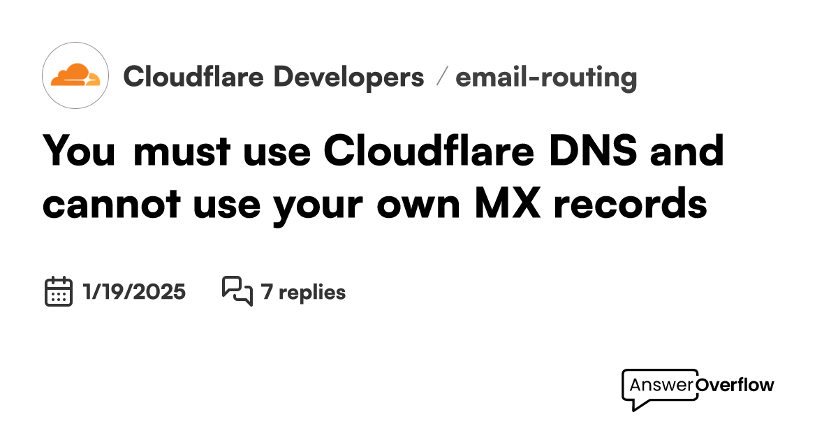 You must use Cloudflare DNS and cannot use your own MX records. - Cloudflare Developers