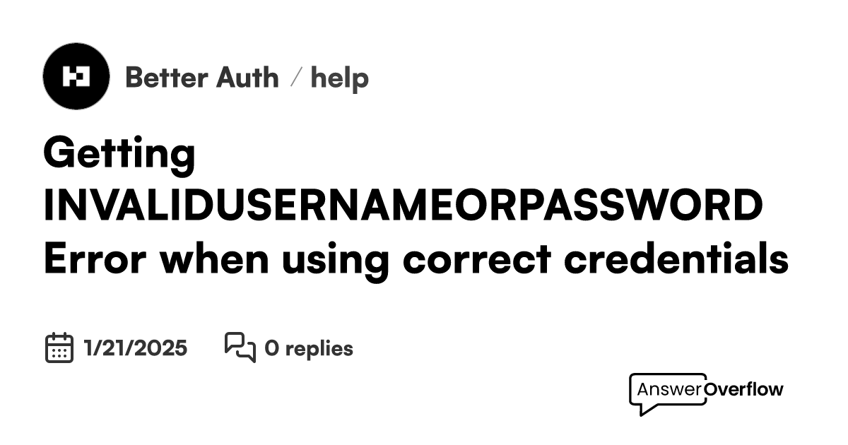 Getting INVALID_USERNAME_OR_PASSWORD Error when using correct credentials - Better Auth