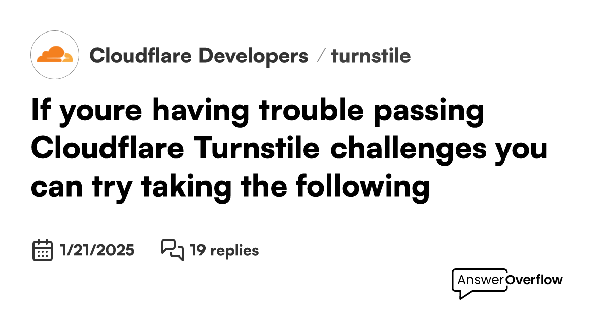 If you're having trouble passing Cloudflare Turnstile challenges, you can try taking the ...
