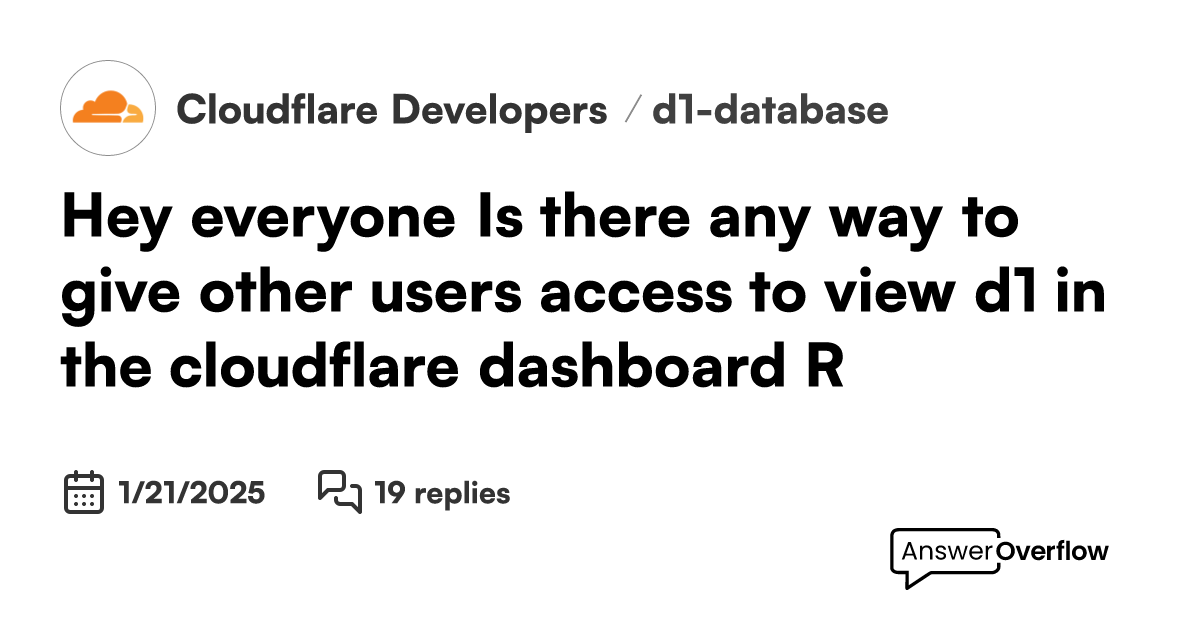 Hey everyone! Is there any way to give other users access to view d1 in the cloudflare dashboard ...